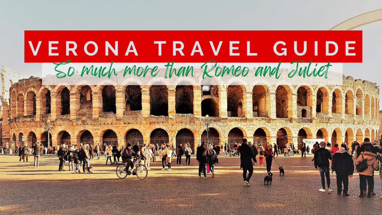 Fair Verona: It's So Much More Than Romeo And Juliet 😘 - Everywhere Travel